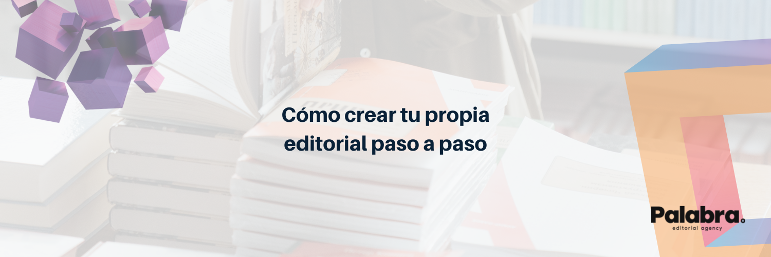 Cómo crear tu propia editorial paso a paso – Palabra