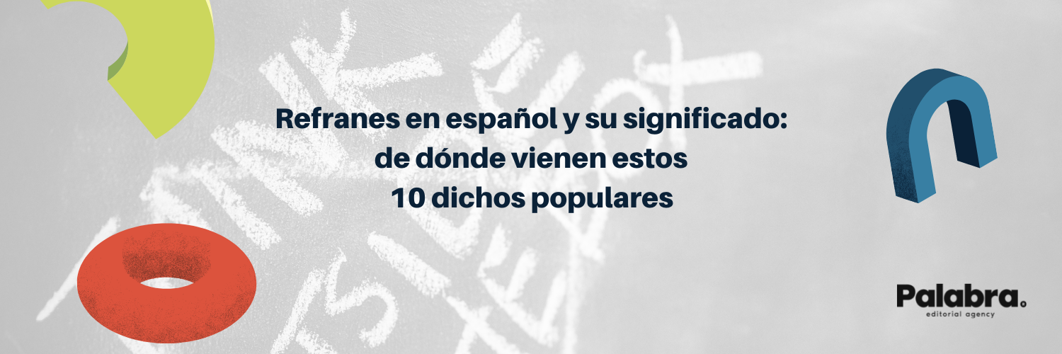 Refranes en español y su significado: de dónde vienen estos 10 dichos ...