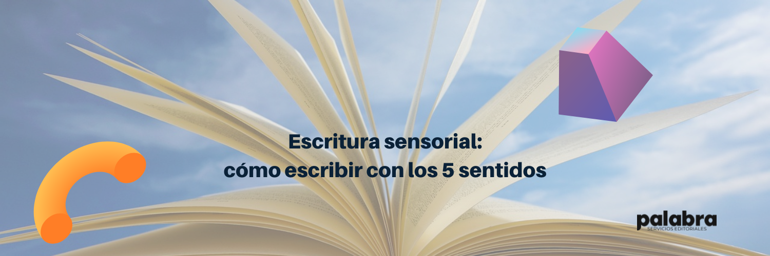 Escritura sensorial: cómo escribir con los 5 sentidos – Palabra